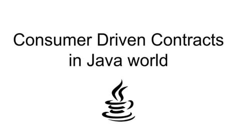 Consumer Driven Contracts In Java World Ppt