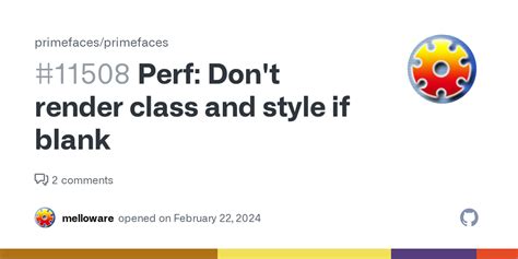 Perf Dont Render Class And Style If Blank · Issue 11508 · Primefacesprimefaces · Github