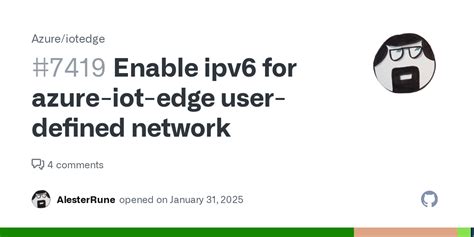 Enable Ipv6 For Azure Iot Edge User Defined Network · Issue 7419 · Azureiotedge · Github