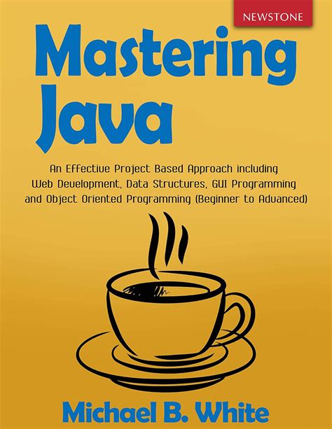 Mastering Java An Effective Project Based Approach Including Web Development Data Structures