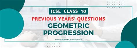 Icse Class 10 Geometric Progression Previous Years Questions Solution The Brainbox Tutorials