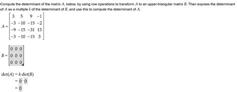 Solvedcompute The Determinant Of The Matrix A Below By Using Row Operations To Transform A To