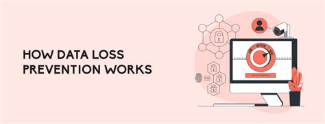 How Data Loss Prevention Works Protecting Your Business Data