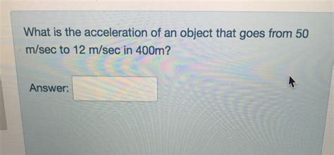 Solved What Is The Acceleration Of An Object That Goes From