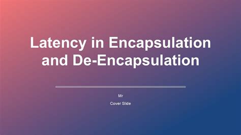 Latency In Encapsulation And De Encapsulation Ppt Template St Ai