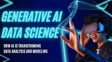 Generative Ai In Data Science How Ai Is Transforming Data Analysis And Modeling