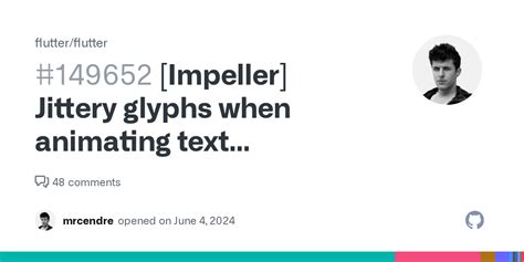 Impeller Jittery Glyphs When Animating Text Transformation · Issue 149652 · Flutterflutter