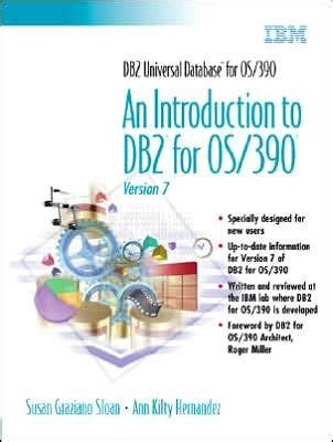 DB2 Universal Database For OS 390 An Introduction To DB2 For OS 390 Version 7 Edition 1 By