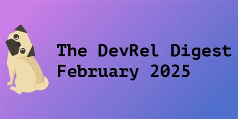 The Devrel Digest February 2025 Devrel You Should Know For 2025 Dev