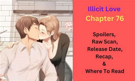 Illicit Love Chapter 76 Spoilers Release Date Raw Scan Countdown
