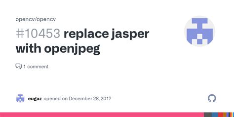 replace jasper with openjpeg · issue 10453 · opencv opencv · github