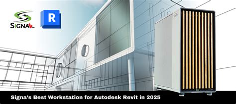 Signas Best Workstation For Autodesk Revit In 2025