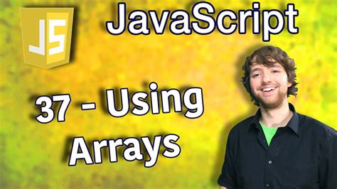 Javascript Programming Tutorial 37 Using Arrays Youtube