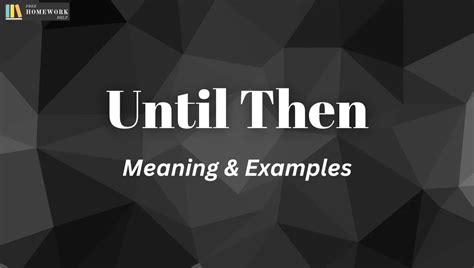 Until Then Meaning With 10 Easy Examples