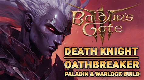 Oathbreaker Paladin Warlock Multi Class Build In Baldur S Gate 3