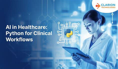 How Python Can Optimize Clinical Workflows With Ai Clarion Tech