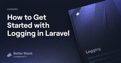How To Get Started With Logging In Laravel Better Stack Community Rlaravel