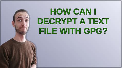 How Can I Decrypt A Text File With Gpg Youtube