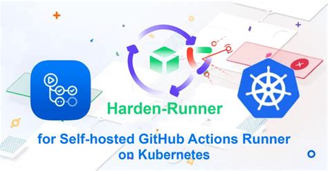 Stepsecurity On Linkedin Introducing Harden Runner For Kubernetes Based Self Hosted Actions Runners