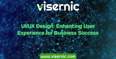 5 Reasons Why Ui Ux Design Is Key To Your Business Success Visernic