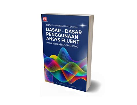 Dasar Dasar Penggunaan Ansys Fluent Pada Aplikasi Engineering 2025