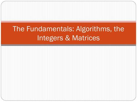 Ppt The Fundamentals Algorithms The Integers And Matrices Powerpoint