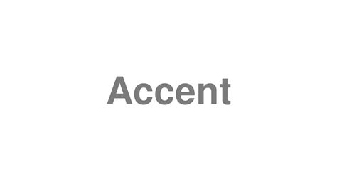 How To Pronounce Accent YouTube