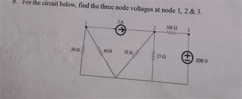 B For The Circuit Below Find The Three Node Voltages At Node 1 2 3 1 2a