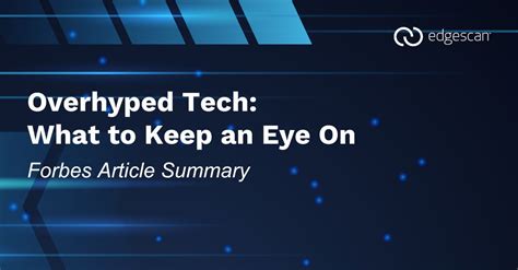 Edgescan On Linkedin Forbes Article Summary Overhyped Tech What To Keep An Eye On