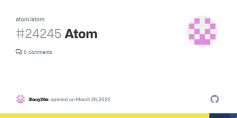 Atom · Issue 24245 · Atomatom · Github