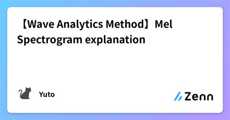 【wave Analytics Method】mel Spectrogram Explanation
