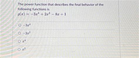 Solved The Power Function That Describes The Final Behavior