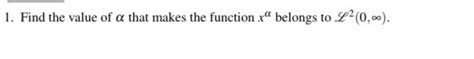 Solved Find the value of α that makes the function xα Chegg com