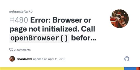error browser or page not initialized call `openbrowser ` before using this api · issue 480