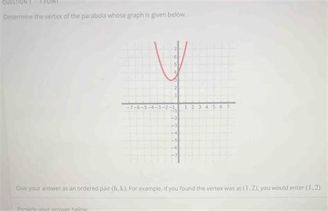 Solved Question 1 1 Puint Determine The Vertex Of The Parabola Whose