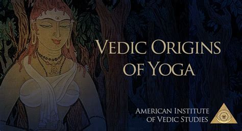 Vedic Origins Of Yoga American Institute Of Vedic Studies