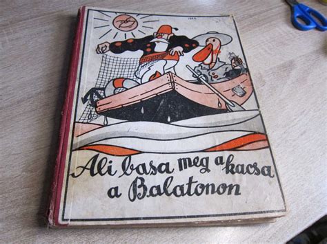 Ali Basa Meg A Kacsa A Balatonon Majthényi György Meghosszabbítva 3459693251 Vatera Hu
