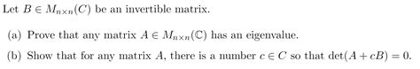 Solved Let BMnn C Be An Invertible Matrix A Prove That Chegg