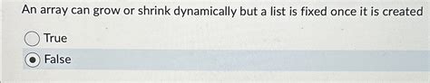 Solved An Array Can Grow Or Shrink Dynamically But A List Is