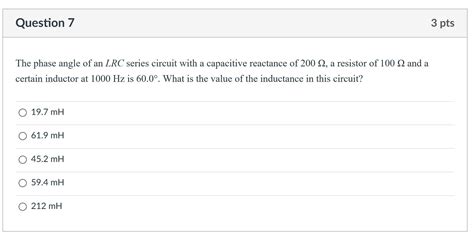 Solved Question 7 3 Pts The Phase Angle Of An LRC Series Chegg Com