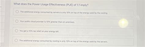 Solved What Does The Power Usage Effectiveness Pue ﻿of 1 1