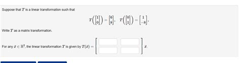 Solved Suppose That T Is A Linear Transformation Such That Chegg