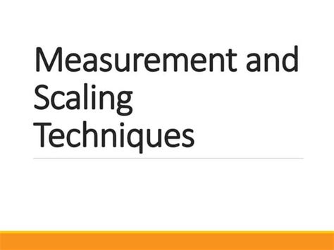 Types Of Scales And Scaling Techniques Pptx Science