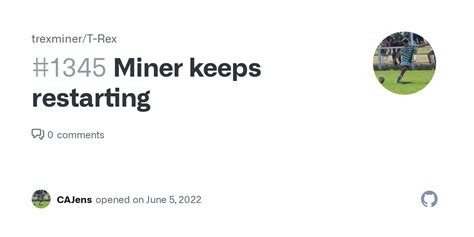 Miner Keeps Restarting · Issue 1345 · Trexminert Rex · Github