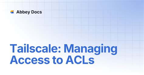 Tailscale Managing Access To Acls Abbey Docs