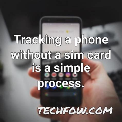 Can A Phone Without Sim Card Be Tracked Pictures TechFOW