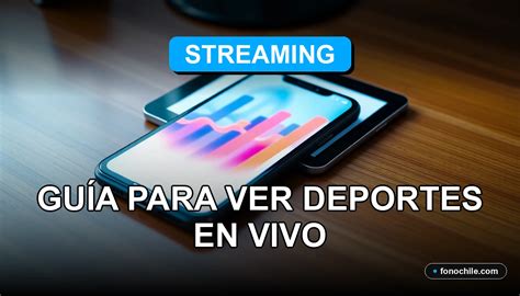 Streaming Deportivo Chile 2026 Ver Deportes En Fonochile