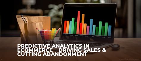 Predictive Analytics In Ecommerce Driving Sales And Cutting Abandonment Enfuse Solutions