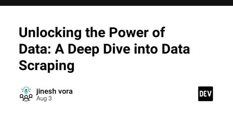 unlocking the power of data a deep dive into data scraping dev community