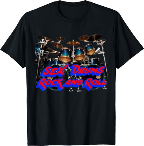 Sex Drums Rock And Roll Drummers Drumming Band Bands Drum T Shirt Buy T Shirt Designs